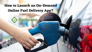 How to Launch an On-Demand Online Fuel Delivery App? - Nectareon Blog